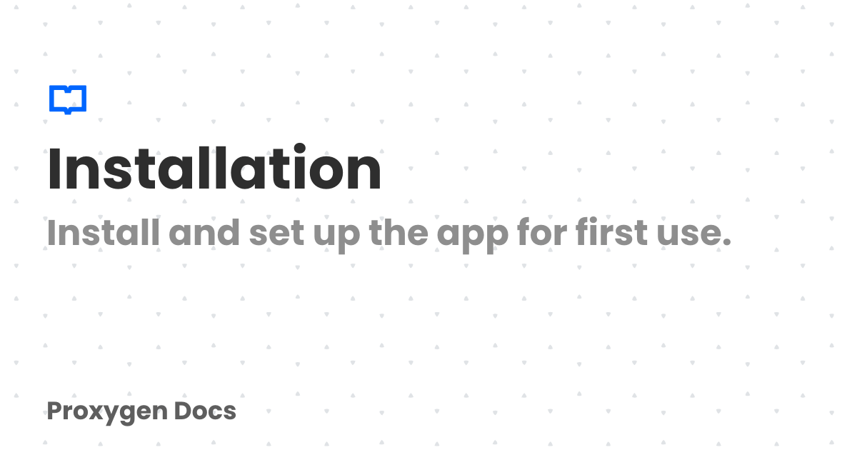 Installation | Proxygen