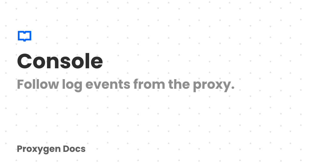 Console | Proxygen