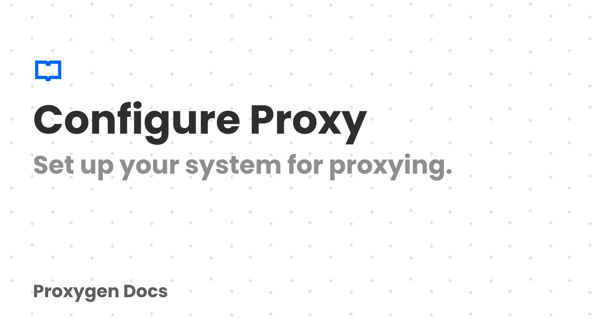Configure Proxy | Proxygen